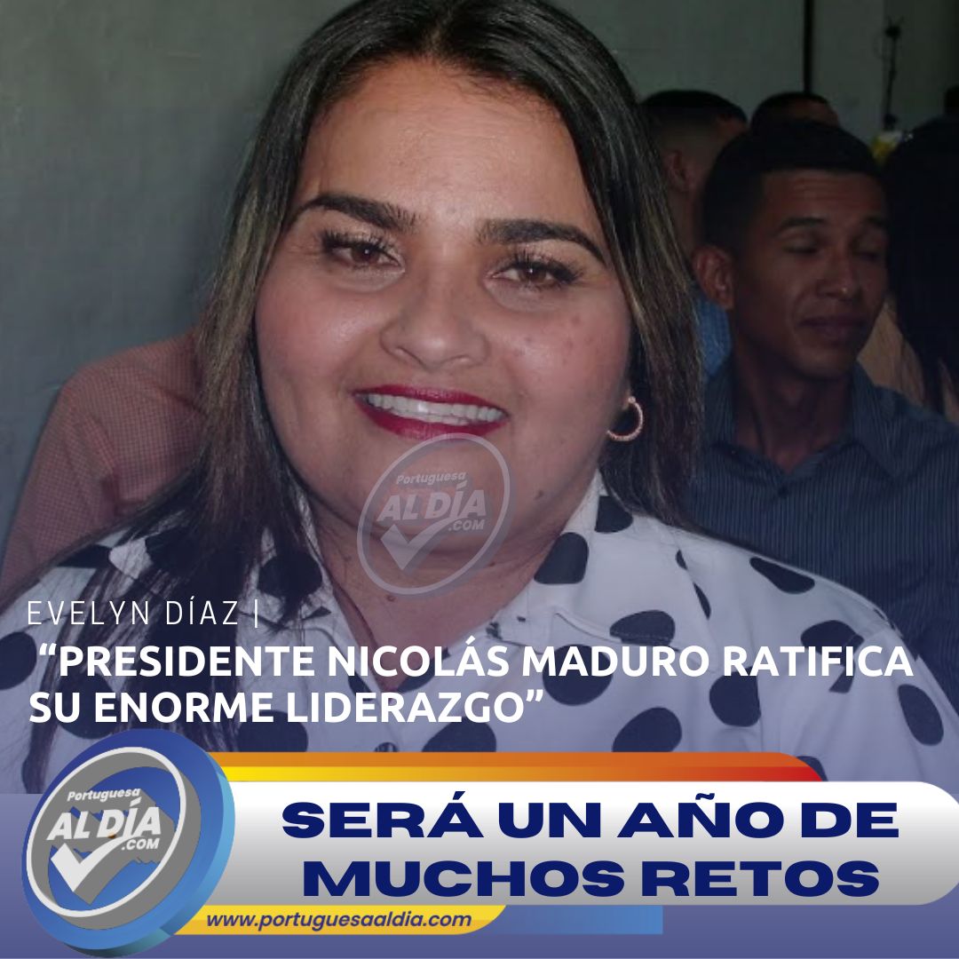 Evelyn Díaz | “Presidente Nicolás Maduro ratifica su enorme liderazgo”